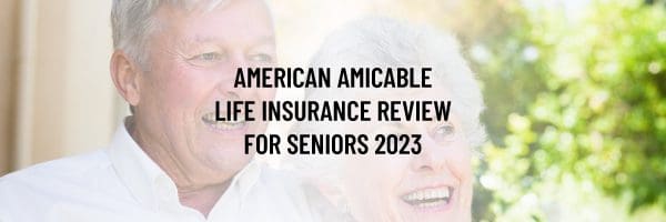 American Amicable Life Insurance Review for Seniors 2023 - Final ...